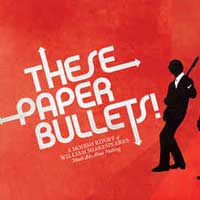 These Paper Bullets! - Geffen Playhouse - LA
